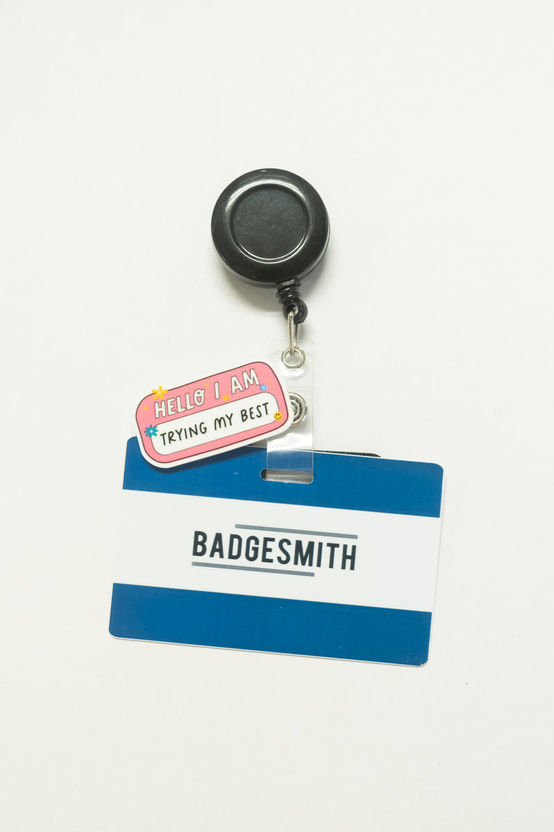 “Hello, I Am Trying My Best” Badge Charm – BadgeSmith